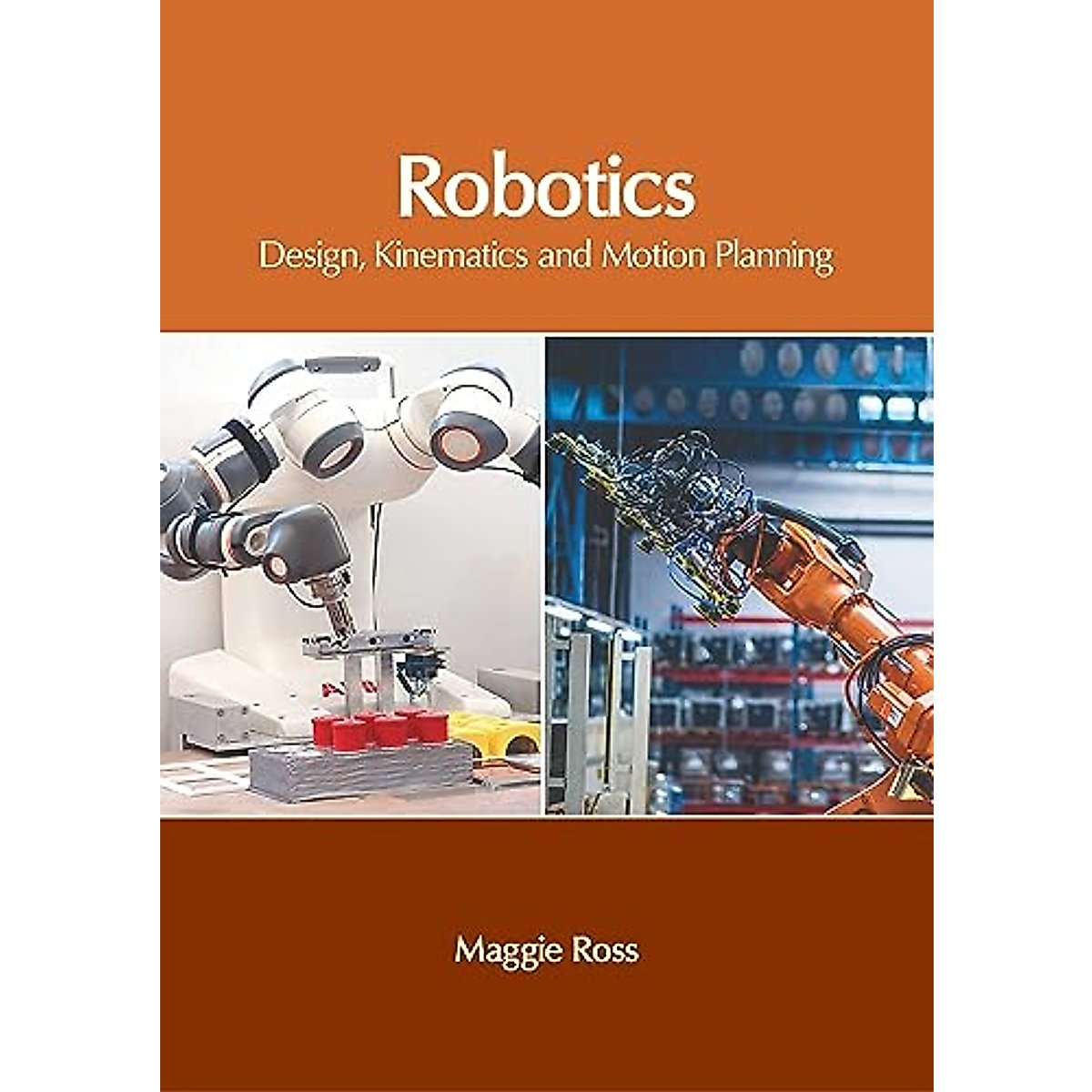 Robotics: Design, Kinematics and Motion Planning