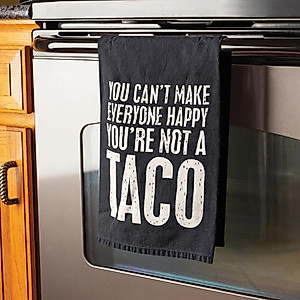 Primitives by Kathy You Can't Make Everyone Happy You're Not A Taco Decorative Kitchen Towel Small