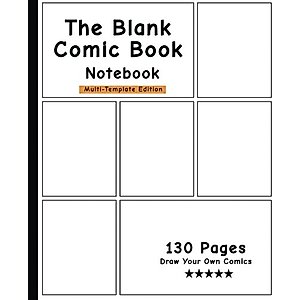 The Blank Comic Book Notebook -Multi-Template Edition: Draw Your Own Awesome Comics, Variety Of Comic Templates, (Draw Comics The Fun Way)-[Professional Binding]
