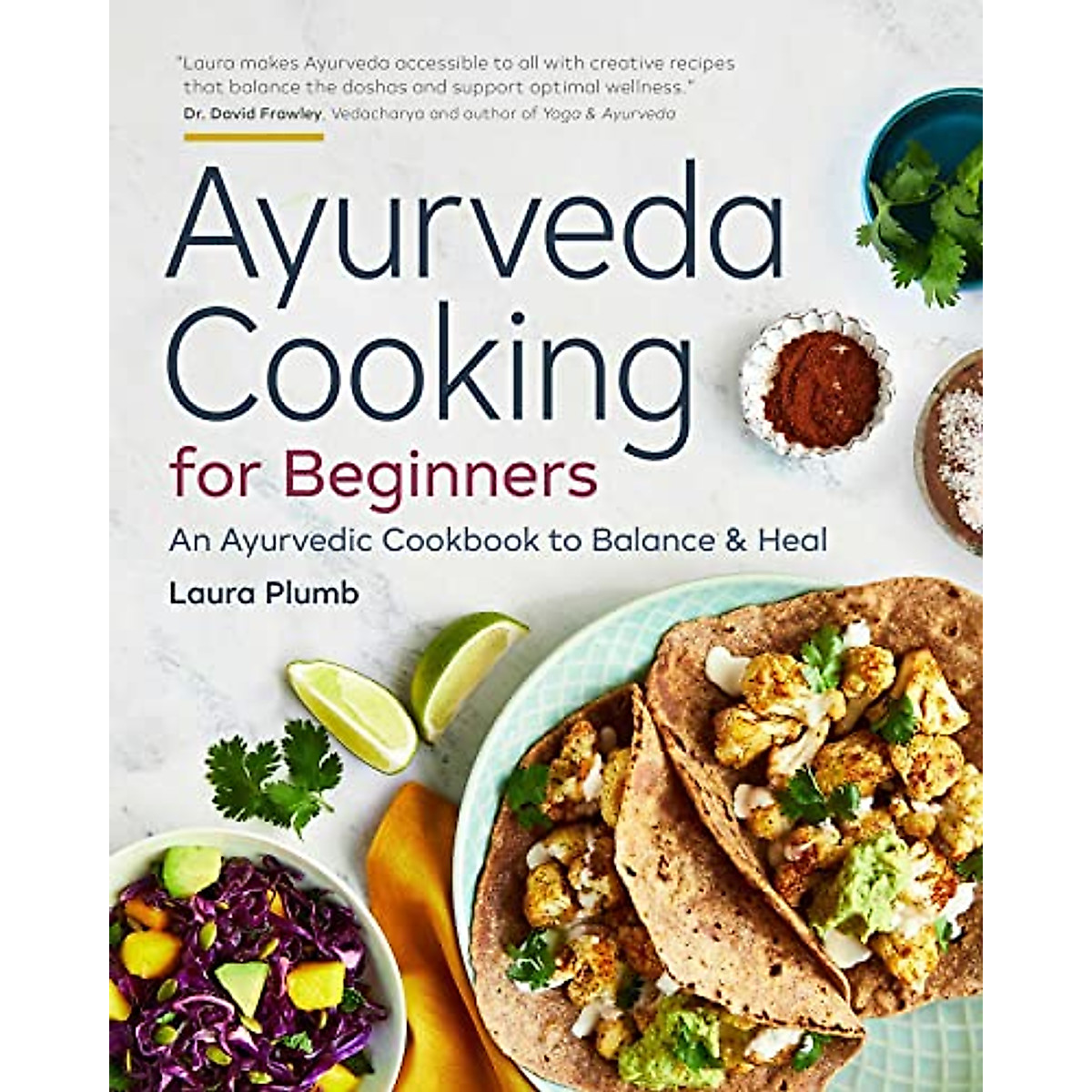 Ayurveda Cooking for Beginners: An Ayurvedic Cookbook to Balance and Heal