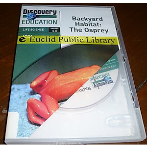 Discovery Education Life Science Grades 3-8; Backyard Habitat: The Osprey