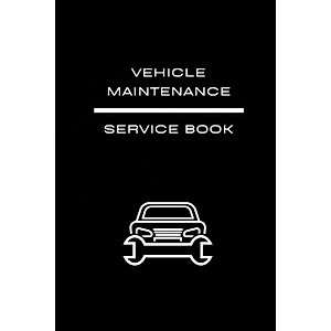 Vehicle Maintenance Log Book, Car Repair Journal, Service Record Book, Auto Expense Tracker, Oil Change Log Book: Keep Track of Essential Repair and Maintenance Tasks