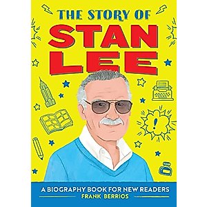 The Story of Stan Lee: An Inspiring Biography for Young Readers (The Story of Biographies)