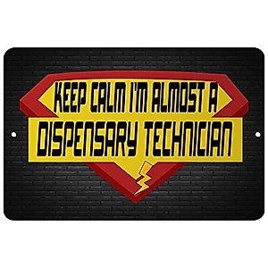 Makoroni - Keep Calm I'm Almost A Dispensary Technician Career - 8"x12" Aluminum Novelty Fun Street Sign, DesH69