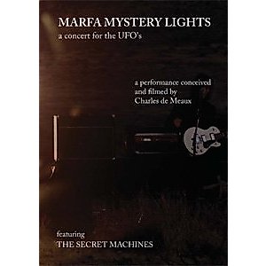 "Marfa Mystery Lights ; a concert for the UFO's ; featuring the secret machines"