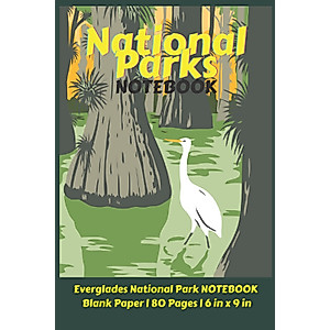 National Parks Notebook: Everglades National Park NOTEBOOK Blank Paper | 80 Pages | 6 in x 9 in