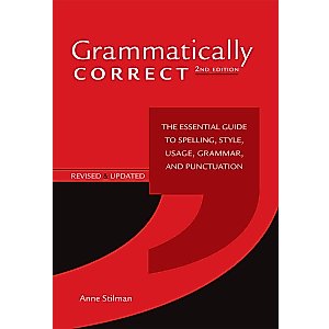Grammatically Correct: The Essential Guide to Spelling, Style, Usage, Grammar, and Punctuation