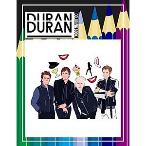 Duran Duran Coloring Book: An Amazing Coloring Book With Lots Of Illustrations For Relaxation And Stress Relief