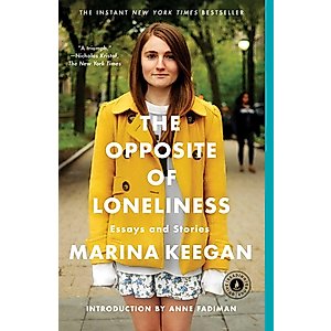 The Opposite of Loneliness: Essays and Stories (An Inspirational Bestseller)