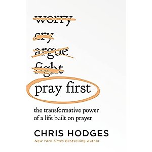 Pray First: The Transformative Power of a Life Built on Prayer