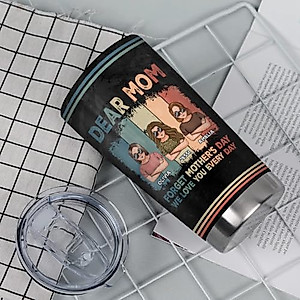 46Custom Dear Mom Forget Mother's Day We Love U Every Day Retro Vintage Mom And 2 Kids Crossed Arms, Personalized Tumbler 20oz Cup