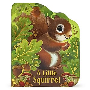 A Little Squirrel - An Animal-Shaped Children's Board Book, Ages 1-5