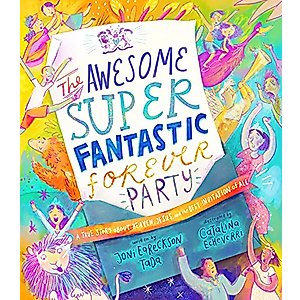 The Awesome Super Fantastic Forever Party Storybook: A True Story about Heaven, Jesus, and the Best Invitation of All (angel, eternity, biblical, new ... gift kids 3-6) (Tales That Tell the Truth)