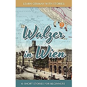 Learn German With Stories: Walzer in Wien - 10 Short Stories For Beginners (Dino lernt Deutsch - Simple German Short Stories For Beginners)
