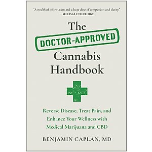 The Doctor-Approved Cannabis Handbook: Reverse Disease, Treat Pain, and Enhance Your Wellness with Medical Marijuana and CBD