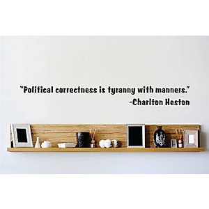 Decals - Political correctness is Tyranny with Manners. - Charlton Heston Quote Quote Home Living Room Bedroom Decor - Vinyl Wall Sticker - 22 Colors Available Size 5 Inches X 24 Inches
