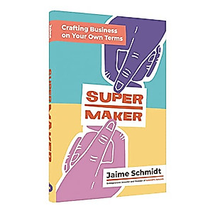 Supermaker: Crafting Business on Your Own Terms