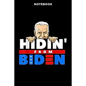 Notebook Hiding from Biden for President 2020 Funny Political Personal: 6" x 9",Stylish Paperback,Lined Journal,Hourly,Joe Biden gifts,Bill,over 100 pages