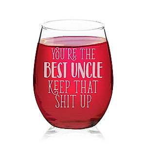 Verraco You're The Best Uncle Keep That Shit Up Stemless Wine Glass Funny Birthday Father's Day For Dad Grandpa Stepdad Uncle (Clear, Glass)