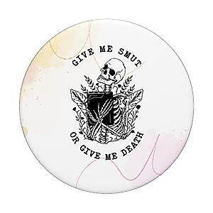 Romance Book Lover Smut Reader Give Me Smut Or Give Me Death PopSockets Swappable PopGrip