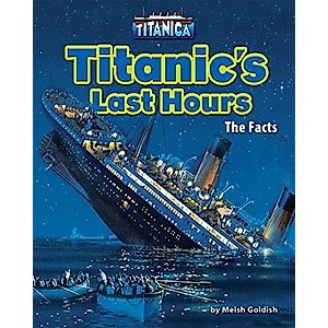 Titanic's Last Hours: The Facts (Titanica)