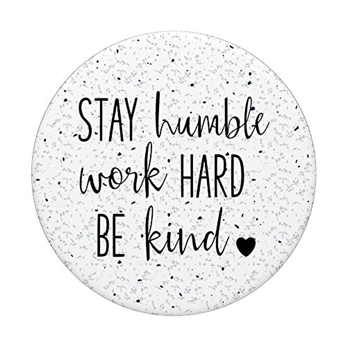 Stay Humble Work Hard Be Kind - Uplifting Slogan PopSockets PopGrip: Swappable Grip for Phones & Tablets