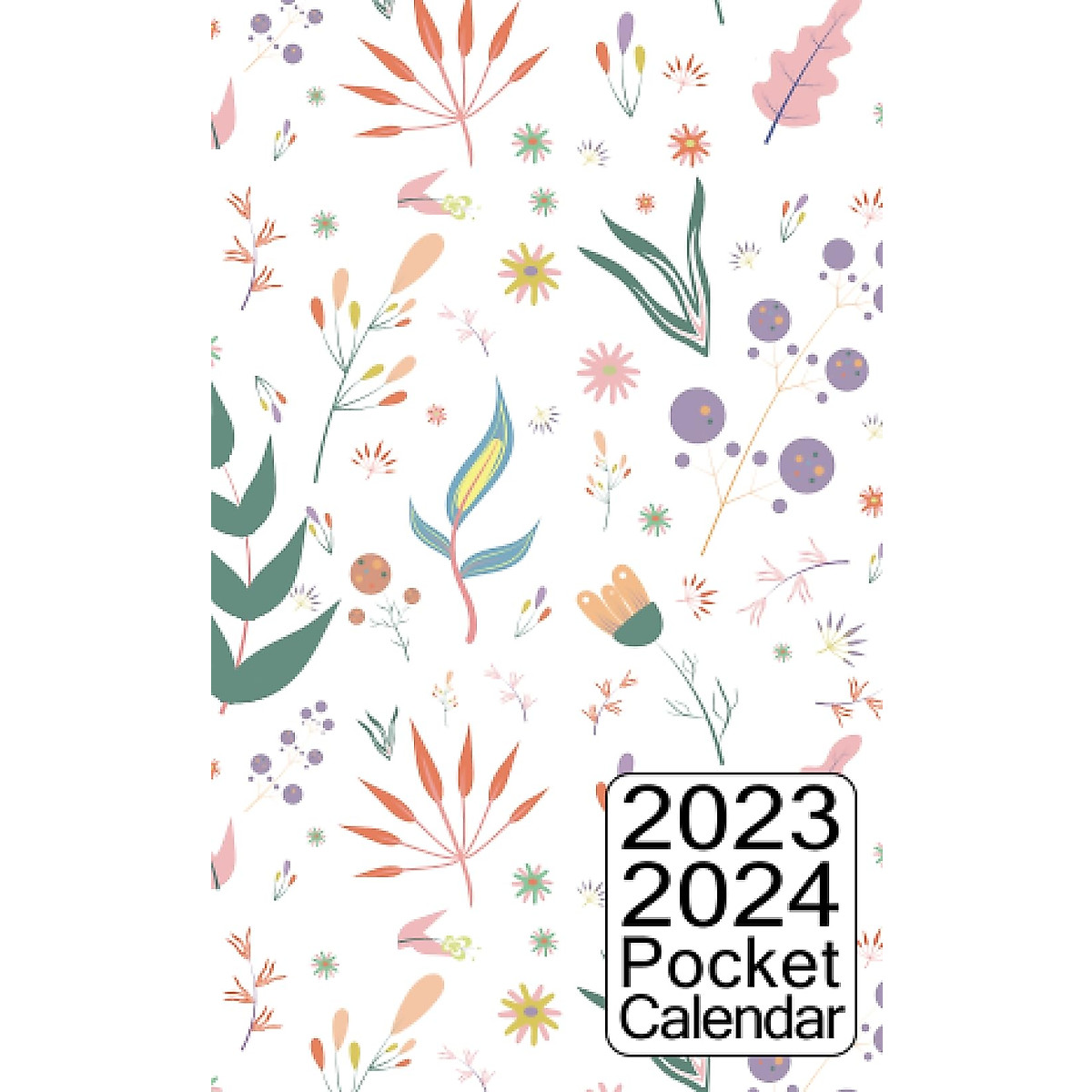 2023-2024 Pocket Calendar: Monthly Planner Schedule for Purse | 18 Months from July 2023 to December 2024 | Floral Cover.