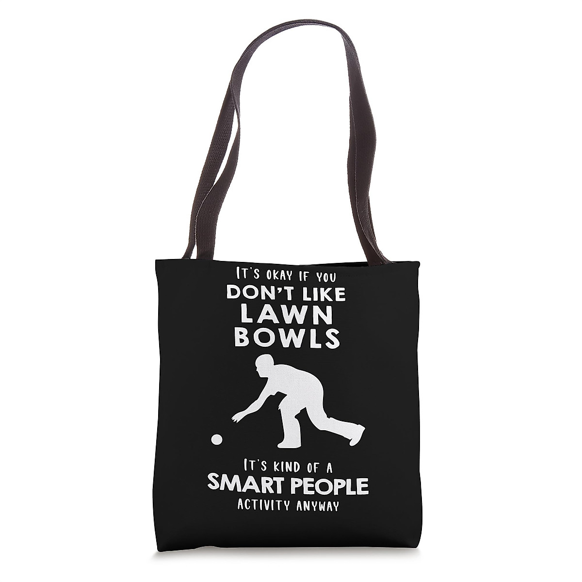 It's ok if you don't like Lawn Bowls Tote Bag