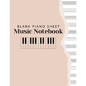 Blank Piano Sheet Music Notebook: Piano Manuscript Paper For Beginners And Intermediate, Piano Writing Notebook With 120 Pages 6 Staves Per Page, Full ... [Perfect Gift For Pianists &Piano Teachers]
