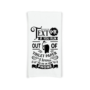 Funny Bathroom Hand Towels with Hanging Loop - 100% Cotton Flour Sack Towels - Housewarming Hostess Mother's Day Gift - Set of 6 or Individual (Text Me if You Run Out of Toilet Paper)