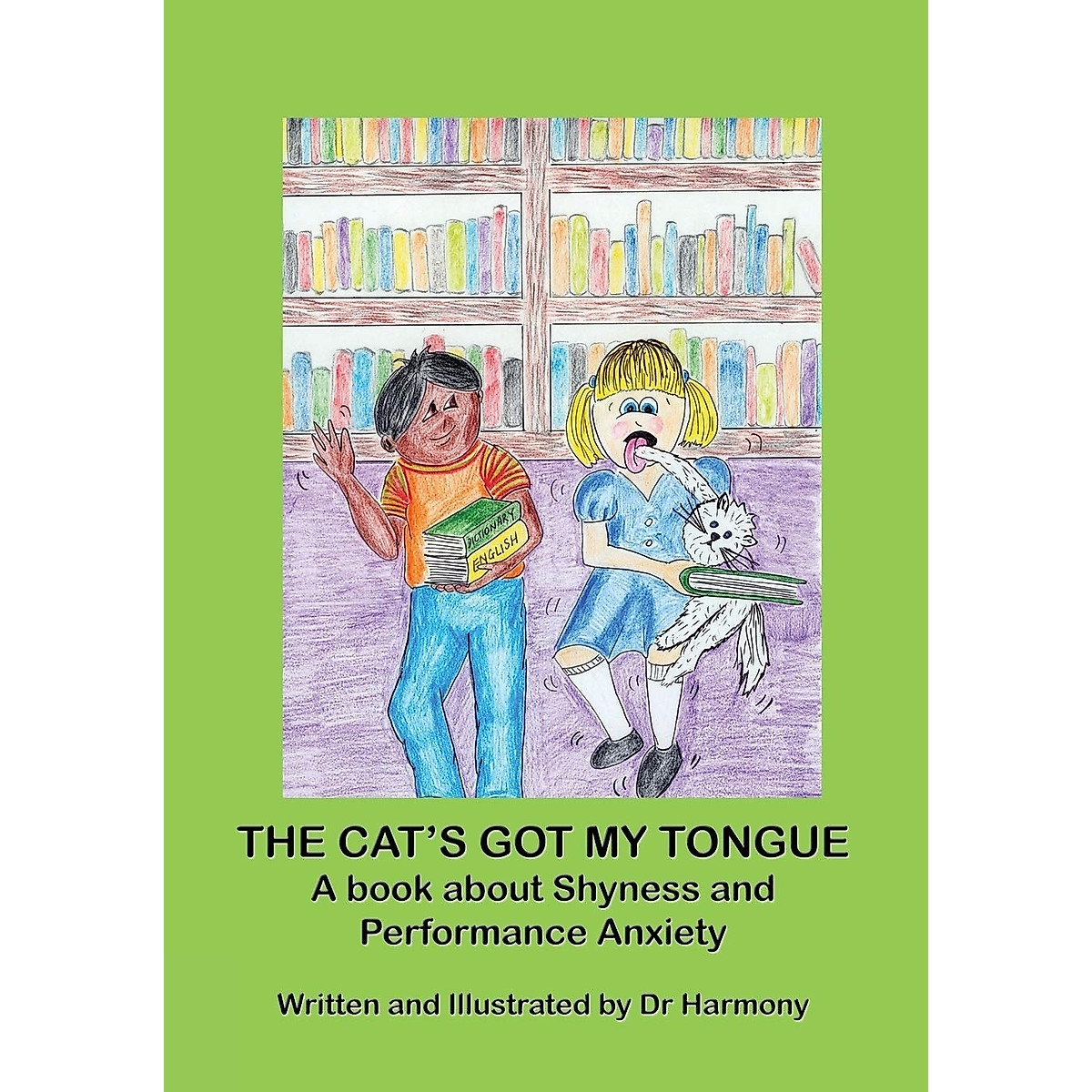 The Cat's Got My Tongue- A book about Shyness and Performance Anxiety (Building Resilience)