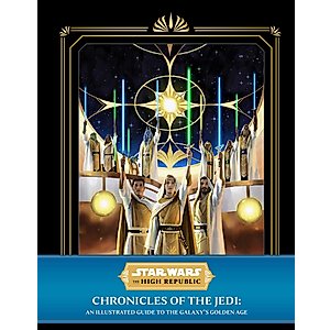 Star Wars: The High Republic: Chronicles of the Jedi: An Illustrated Guide to the Galaxy's Golden Age