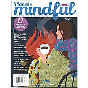 PLANET MINDFUL MAGAZINE, CHOOSING A CALM LIFE WINTER ISSUE, 2018