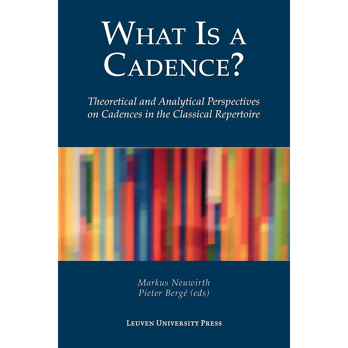 What Is a Cadence?: Theoretical and Analytical Perspectives on Cadences in the Classical Repertoire