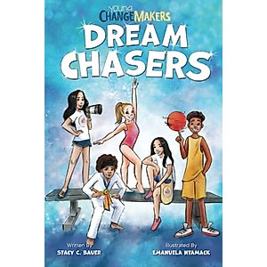 Dream Chasers: An Empowering Book About Making a Better World (Young Change Makers)