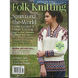 FOLK KNITTING MAGAZINE, SPANNING THE WORLD EXOTIC TEXTILES ISSUE, 2015