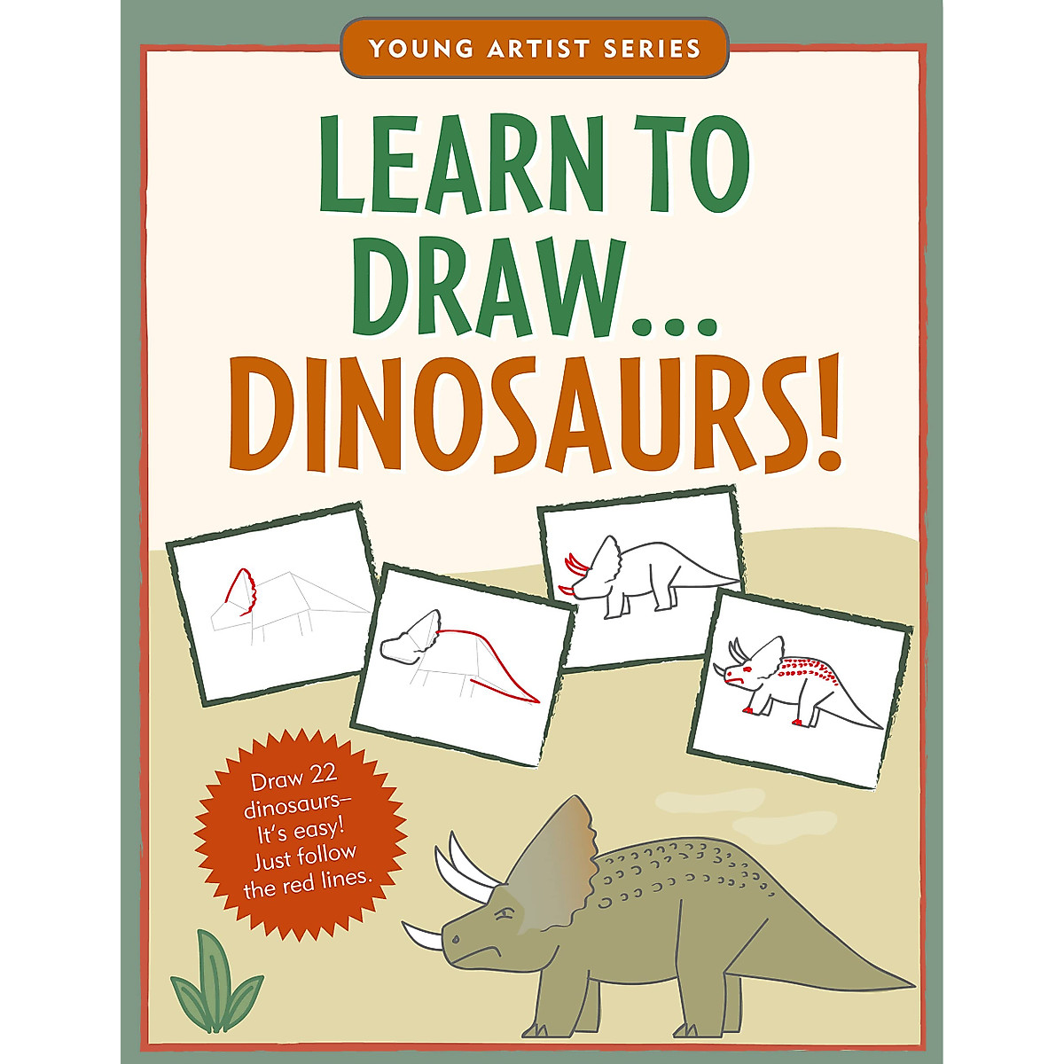 Learn To Draw Dinosaurs! (Easy Step-by-Step Drawing Guide) (Young Artist Series)