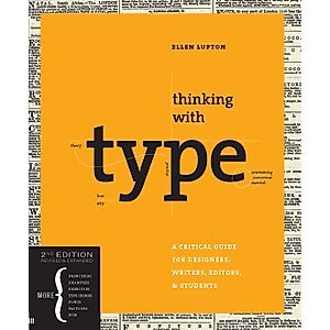 Thinking with Type, 2nd revised ed.: A Critical Guide for Designers, Writers, Editors, & Students