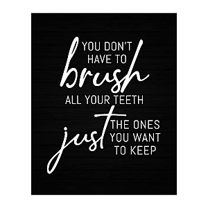 Don't Have To Brush - Funny Wall Art, Bathroom Wall Decor, Modern Typographic Inspirational Wall Art, Modern Bathroom Wall Art Poster, Home Decor, Bathroom Decor, Humorous Decor Unframed - 8x10