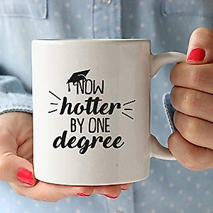 Funny Mugs, LOL Graduation Mug Gift - Now Hotter by One Degree - Great Gift for College and High School Graduates