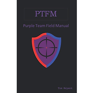 PTFM: Purple Team Field Manual