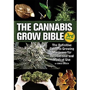 The Cannabis Grow Bible: The Definitive Guide to Growing Marijuana for Recreational and Medicinal Use