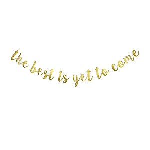 The Best is Yet to Come Gold Gliter Paper Banner, Graduation/Hired/Pregnancy Announcement/Baby Shower/Bacherolette Party Decors