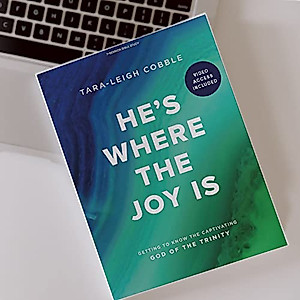 He's Where the Joy Is - Bible Study Book with Video Access: Getting to Know the Captivating God of the Trinity