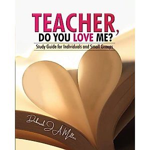 Teacher, Do You Love Me?: Study Guide for Individuals and Small Groups
