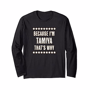 Because I'm - TAMIYA - That's Why | Funny Cute Name Gift - Long Sleeve T-Shirt
