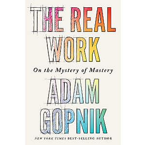 The Real Work: On the Mystery of Mastery