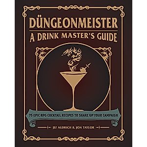 Düngeonmeister: 75 Epic RPG Cocktail Recipes to Shake Up Your Campaign (Düngeonmeister Series)