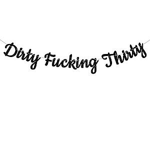 Black Glitter Dirty F*cking Thirty Banner, Cheers to 30 Years, 30 Flirty & Thriving Bunting Decor for Women, Happy 30th Birthday Party Decoration Supplies