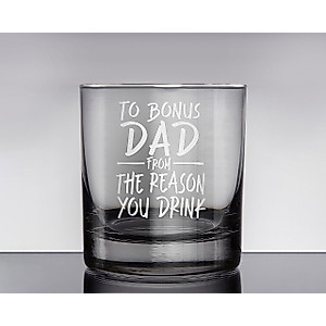 Promotion & Beyond TO BONUS DAD FROM THE REASON YOU DRINK Whiskey Glass - Funny Gift for Step Fathers Step-Dads Uncle Grandpa From Daughter Son Wife - Father's Day